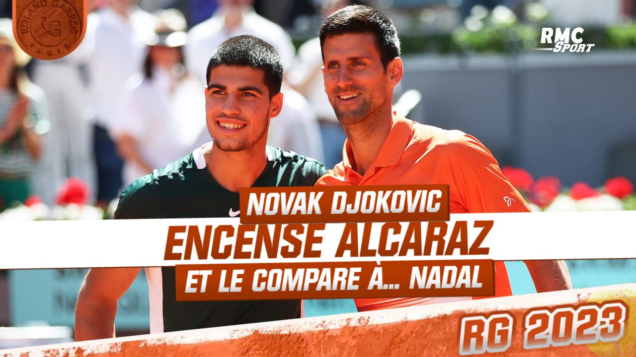 Roland-Garros : Djokovic encense Alcaraz et le compare à... Nadal