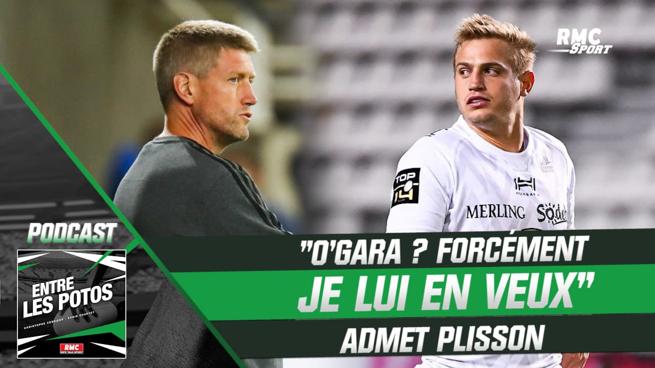 O'Gara ? "Forcément, je lui en veux..." reconnait Plisson qui aurait ...